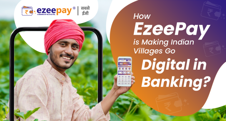 Ezeepay Digital Bharat: Bridging the Gap in Rural Banking - Ezeepay Blog